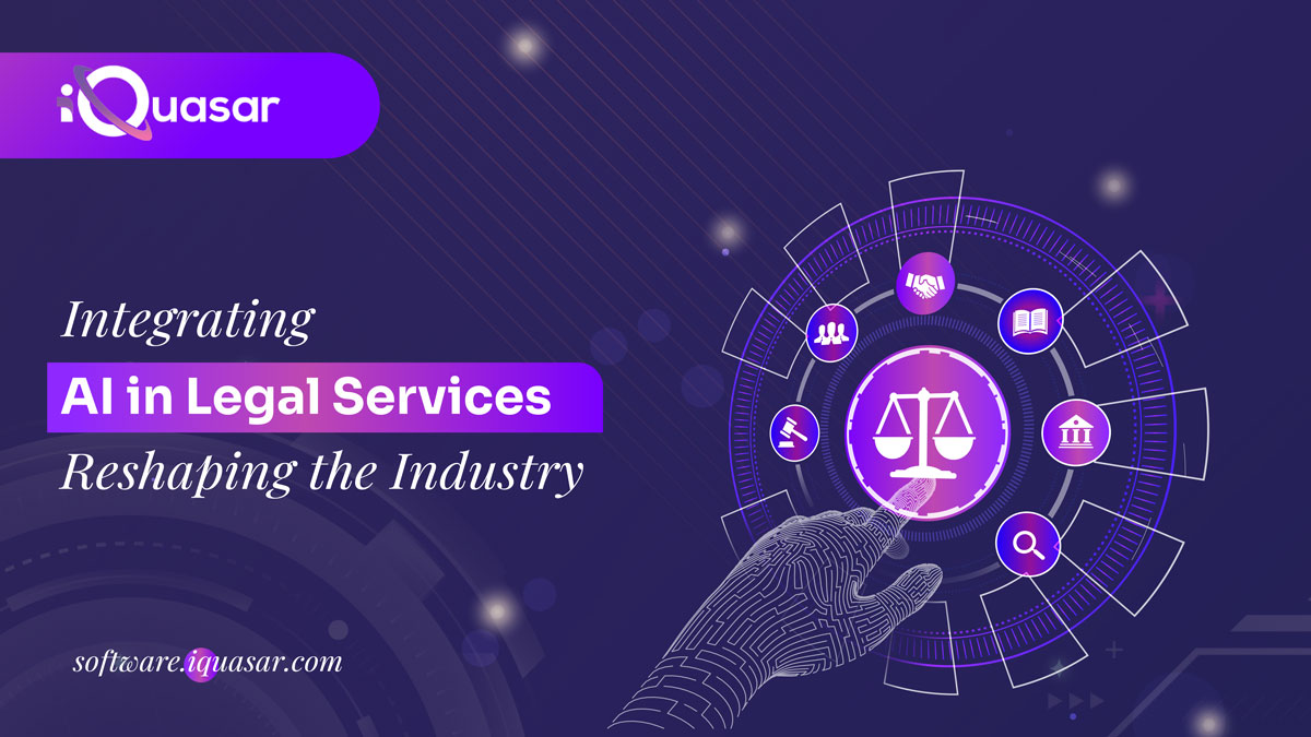 Integrating AI in Legal Services: Reshaping the Industry - iQuasar Software