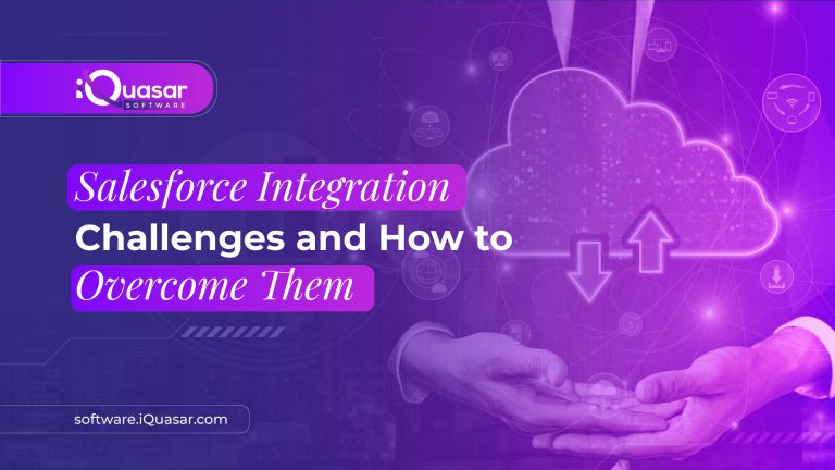 Salesforce Integration Challenges and How to Overcome Them - iQuasar Software