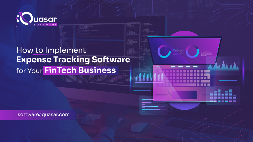 Implementing Expense Tracking Software for FinTech - iQuasar Software