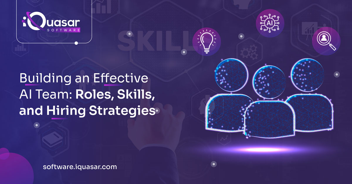 Essential Skills & Roles for Building a Successful AI Team